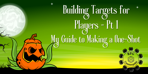 Building Targets for Players Pt 1: My guide to making a one-shot – RPG ...